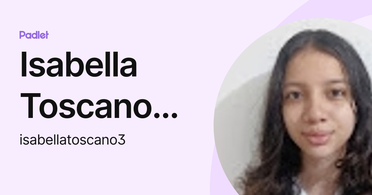 Isabella Toscano Serrano (isabellatoscano3) profile | Padlet