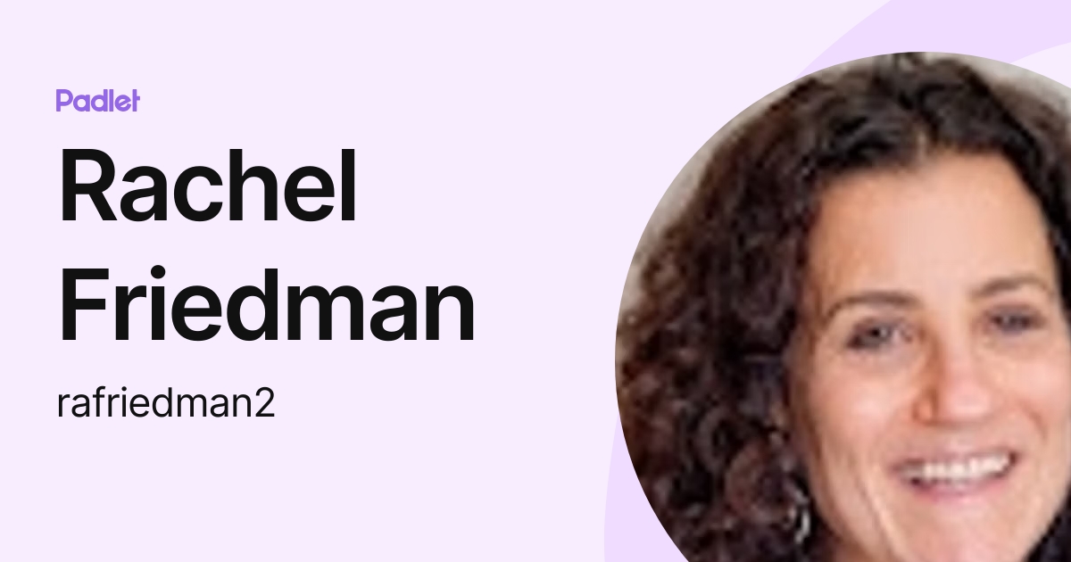 Rachel Friedman (rafriedman2) profile | Padlet