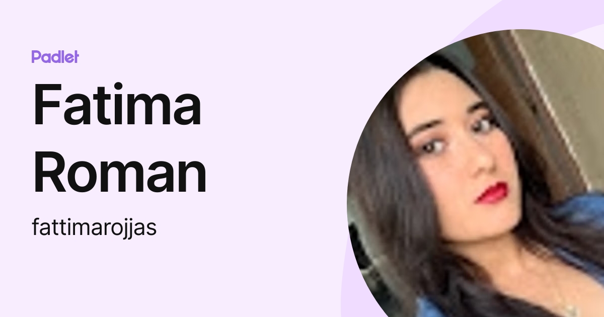 Fatima Roman (fattimarojjas) profile | Padlet
