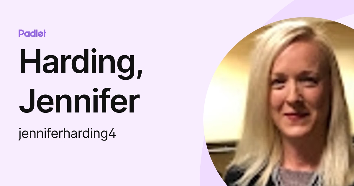 Harding, Jennifer (jenniferharding4) profile | Padlet