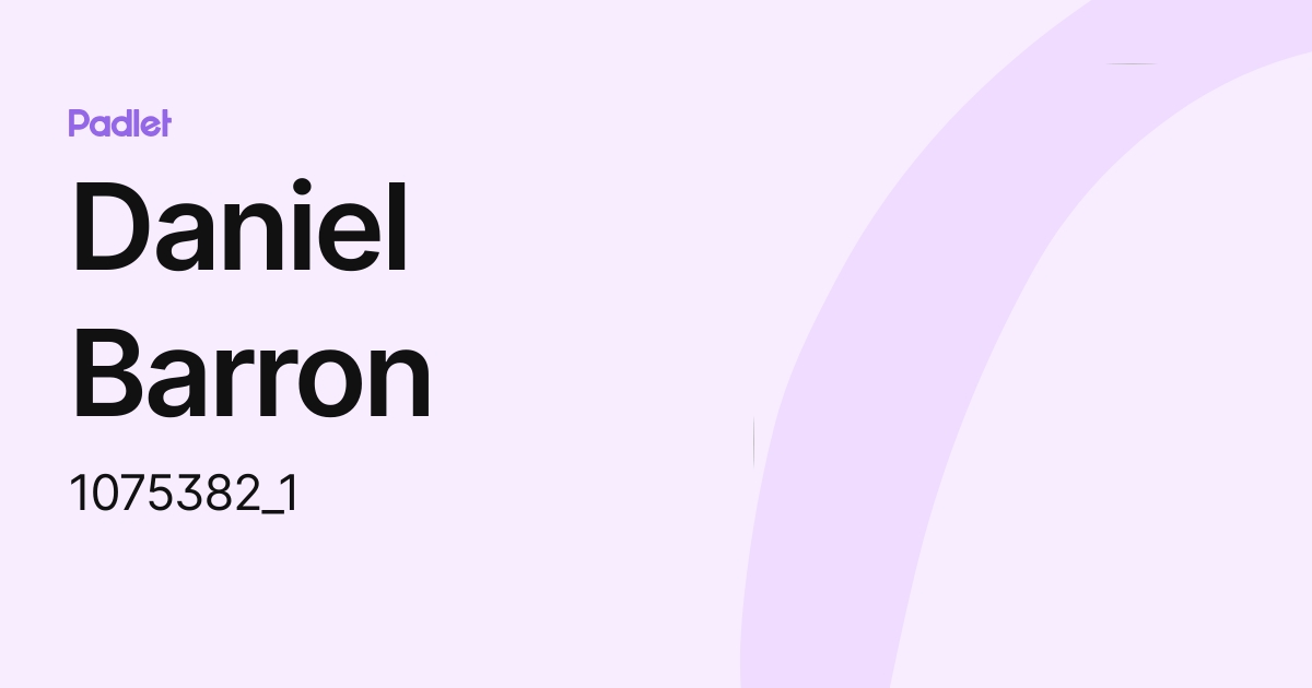 Daniel Barron (1075382_1) profile | Padlet