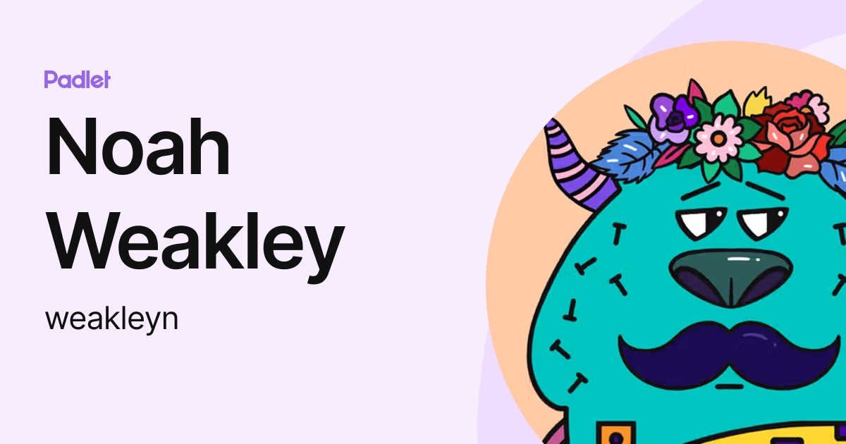 Noah Weakley (weakleyn) profile | Padlet