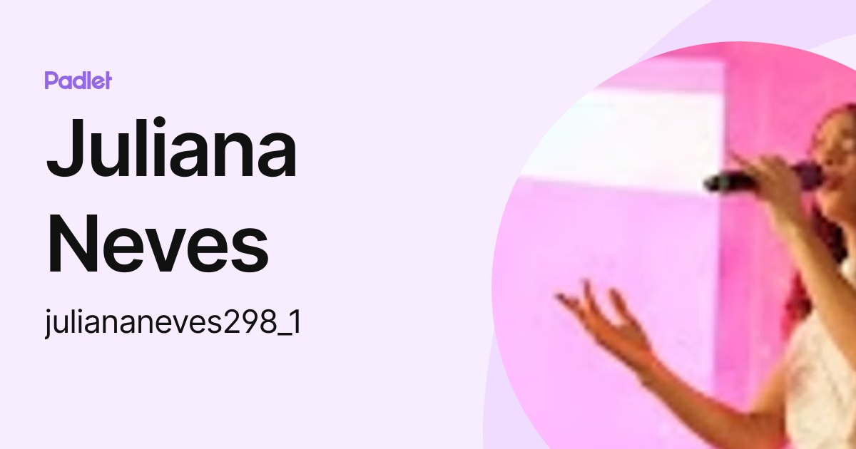 Juliana Neves (juliananeves298_1) profile | Padlet