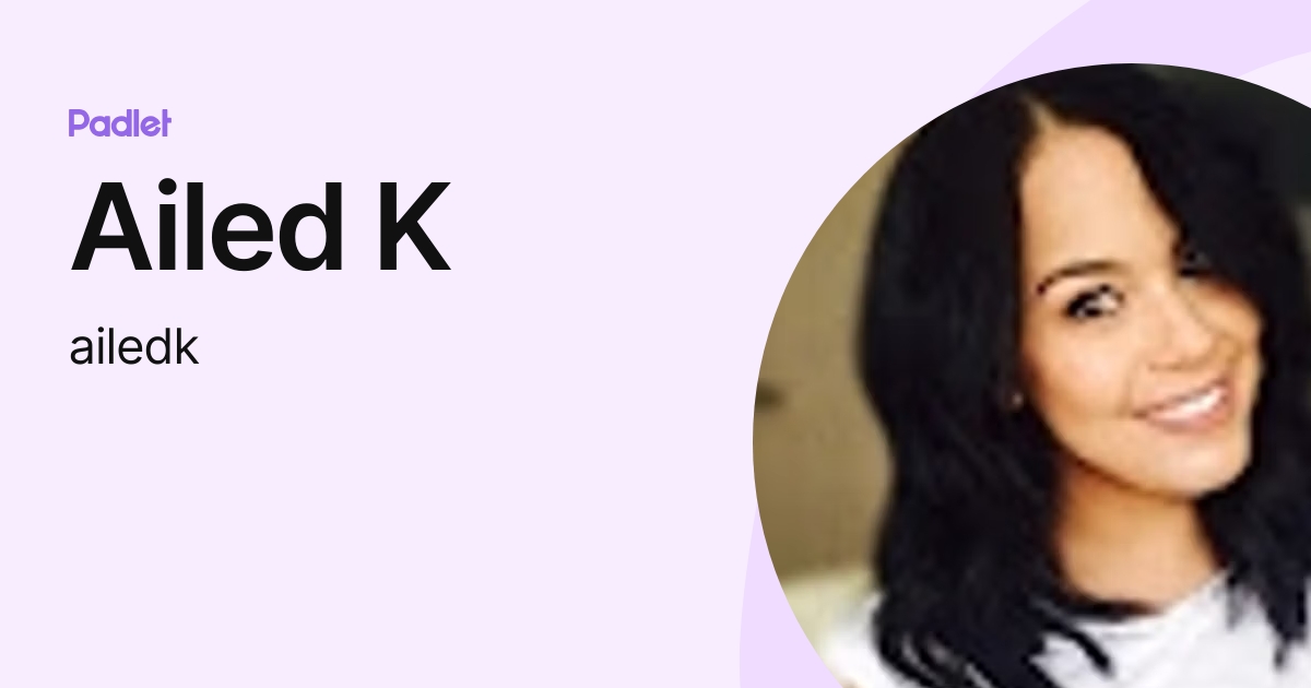 Ailed K (ailedk) profile | Padlet