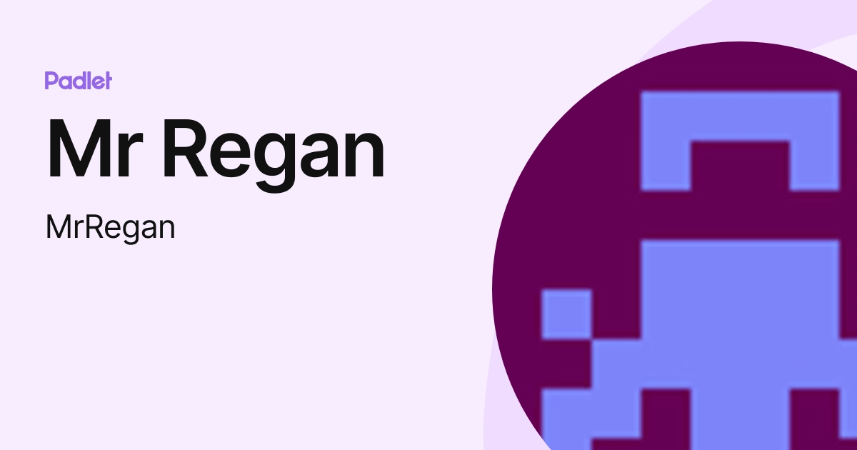 Mr Regan (MrRegan) profile | Padlet