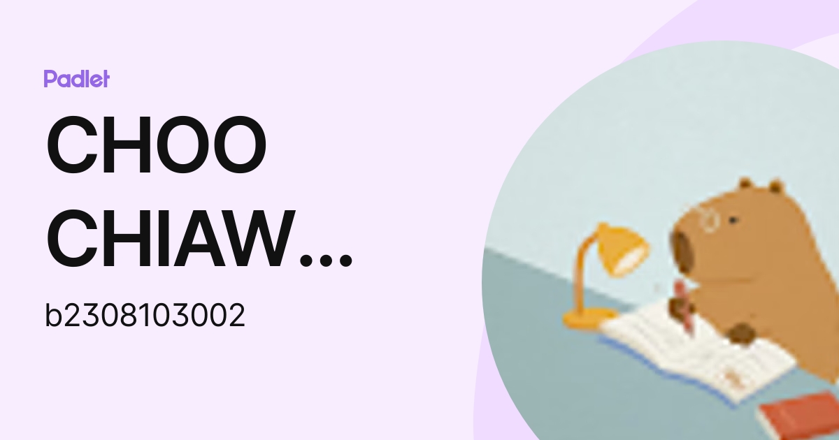 CHOO CHIAW WINN (b2308103002) profile | Padlet