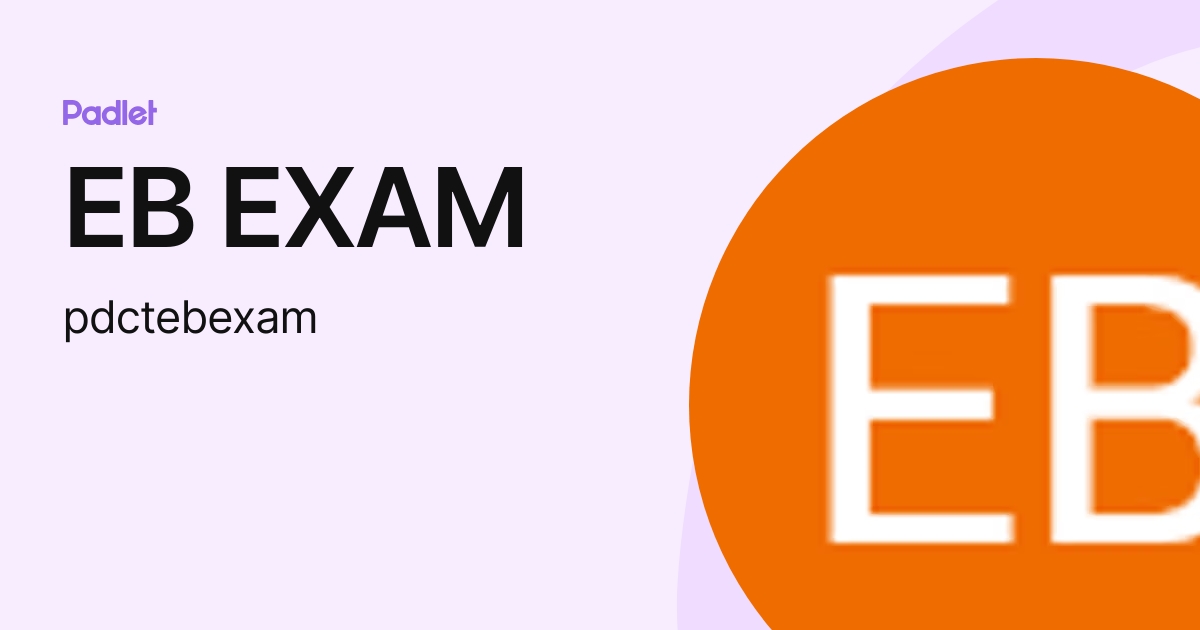 EB EXAM (pdctebexam) profile | Padlet