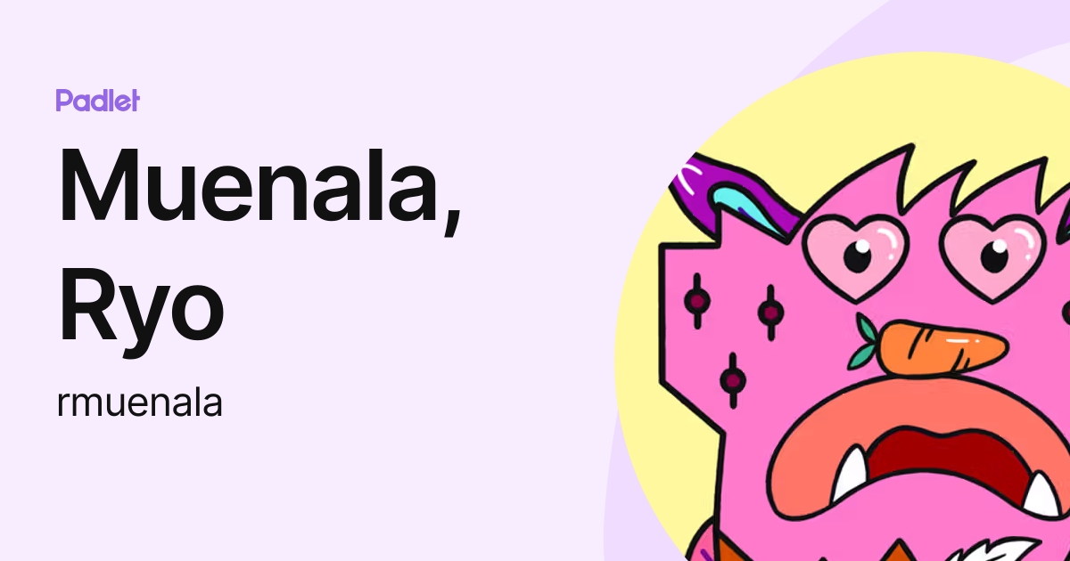 Muenala, Ryo (rmuenala) profile | Padlet