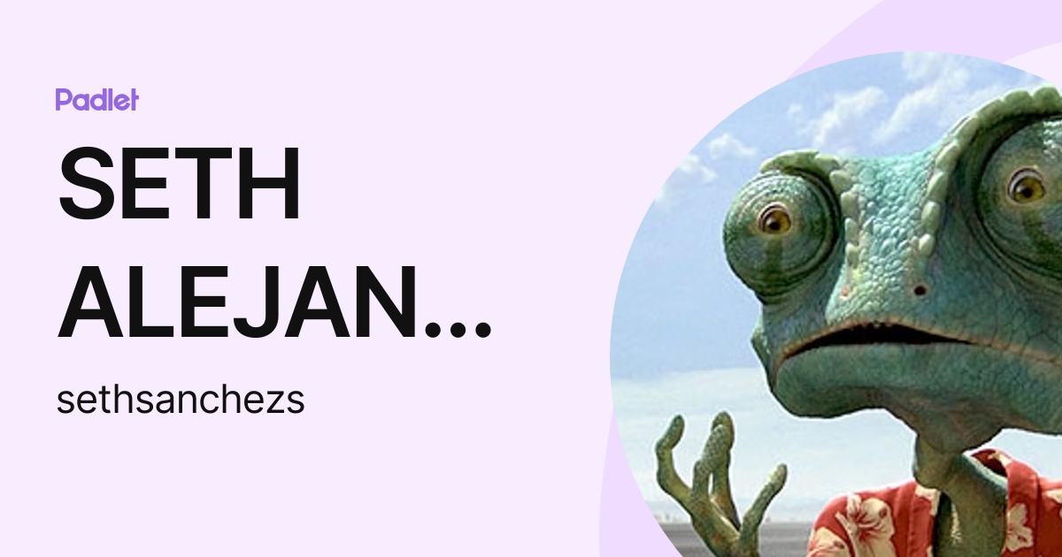 SETH ALEJANDRO SANCHEZ SANCHEZ (sethsanchezs) profile | Padlet