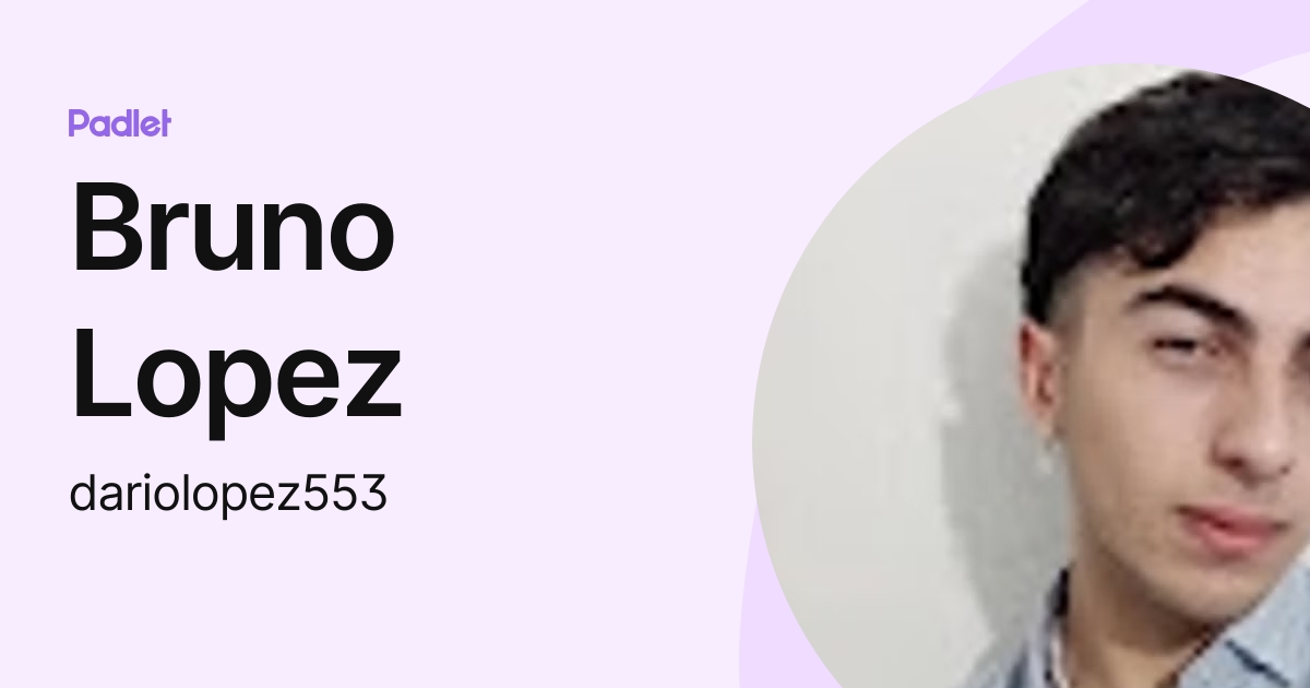 Bruno Lopez (dariolopez553) profile | Padlet