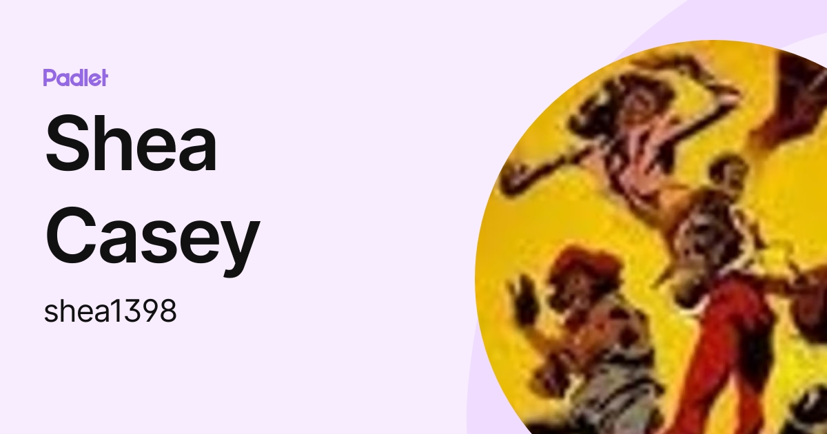 Shea Casey (shea1398) profile | Padlet