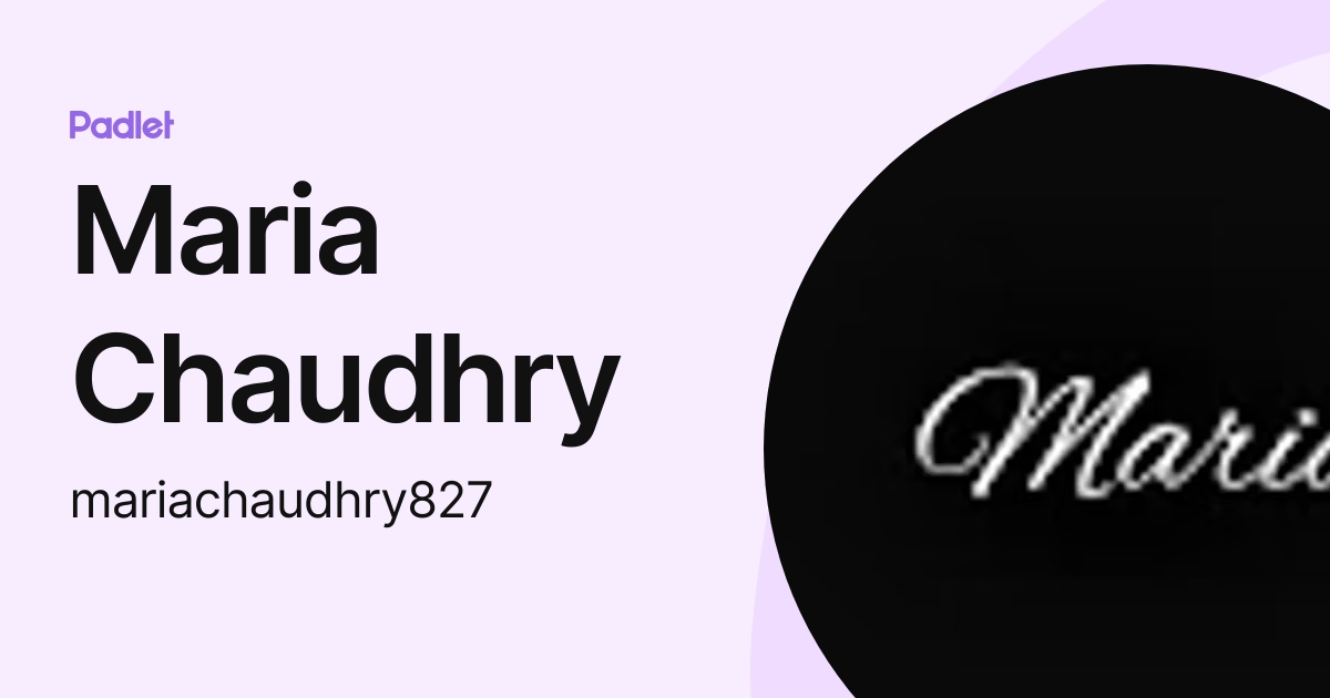 Maria Chaudhry (mariachaudhry827) profile | Padlet
