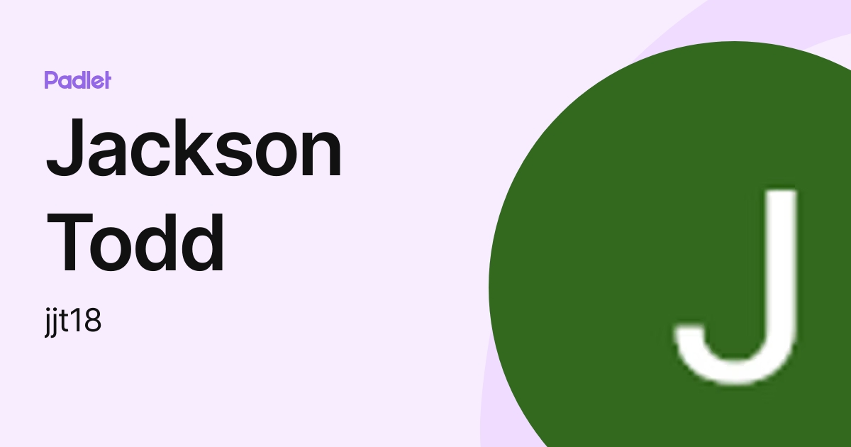 Jackson Todd (jjt18) profile | Padlet
