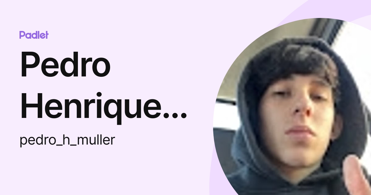 Pedro Henrique Kizyzanoski Muller (pedro_h_muller) profile | Padlet