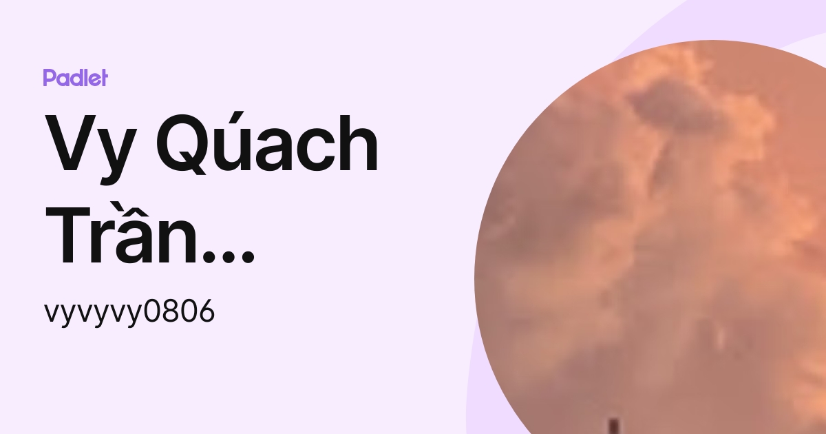 Vy Qúach Trần Phương (vyvyvy0806) profile | Padlet