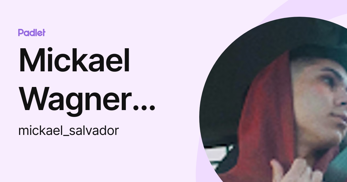 Mickael Wagner Salvador (mickael_salvador) profile | Padlet