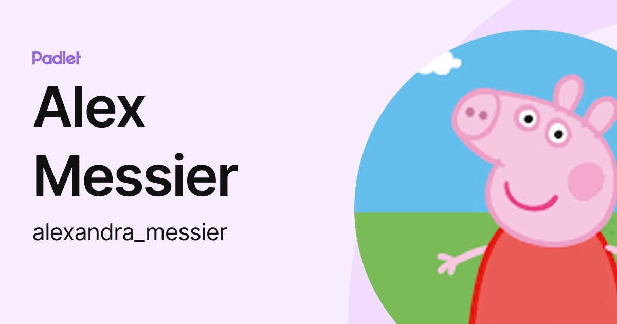 Profil de Alex Messier (alexandra_messier) | Padlet