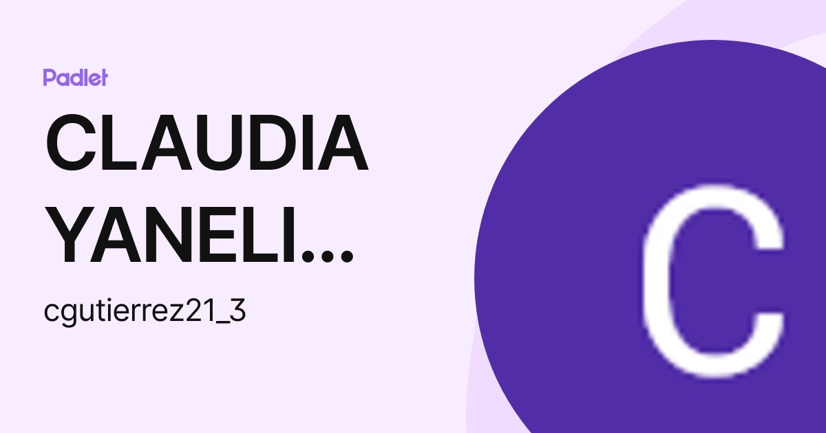 CLAUDIA YANELI GUTIERREZ RAZURI (cgutierrez21_3) profile | Padlet