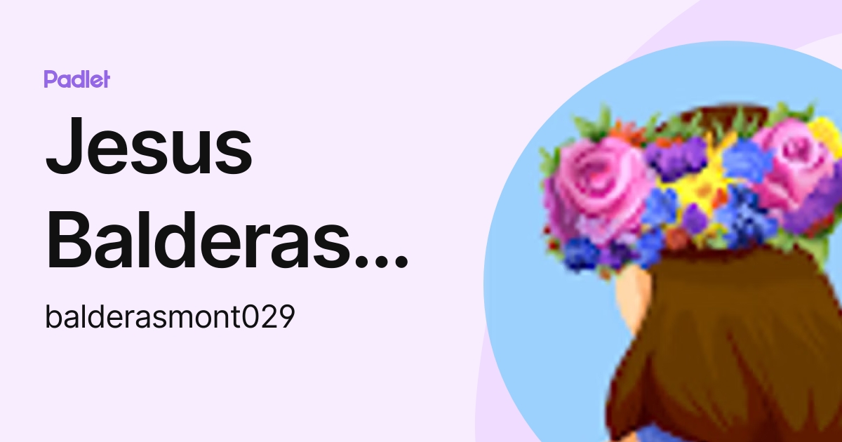 Jesus Balderas montiel (balderasmont029) profile | Padlet