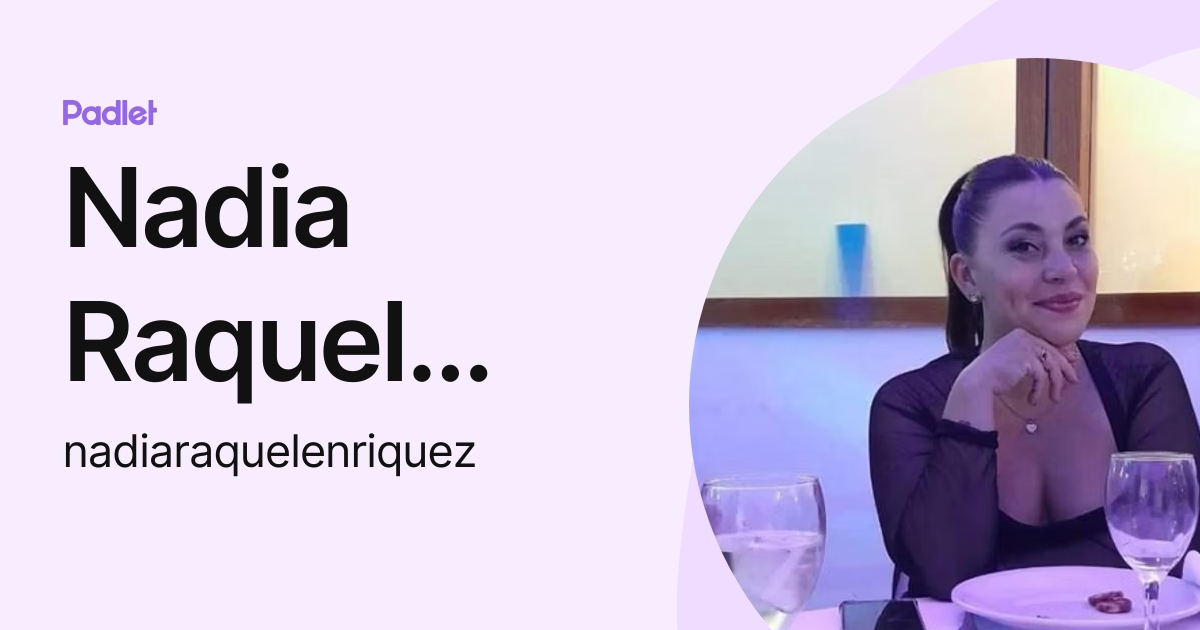 Nadia Raquel Enriquez (nadiaraquelenriquez) profile | Padlet