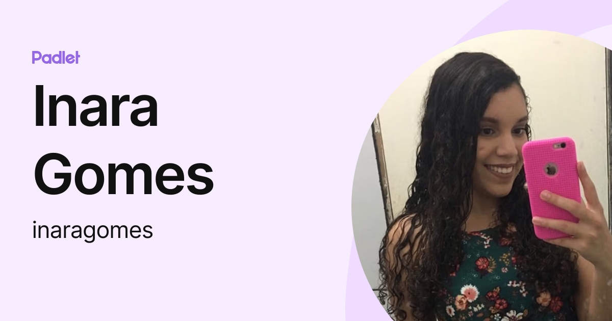 Inara Gomes (inaragomes) profile | Padlet