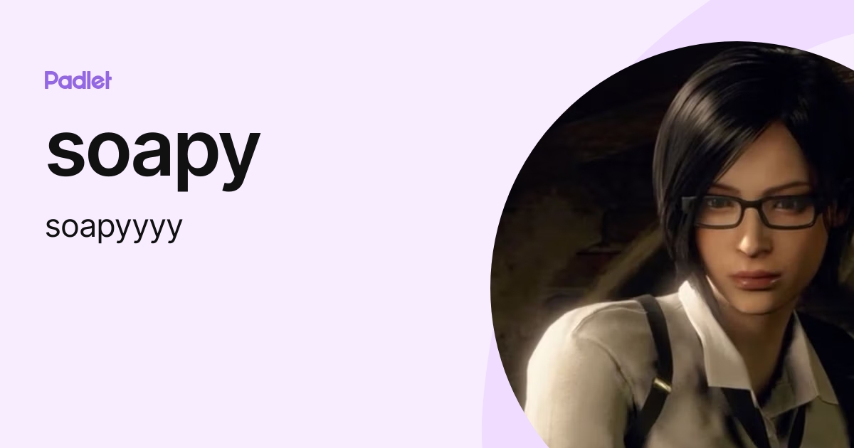 soapy (soapyyyy) profile | Padlet