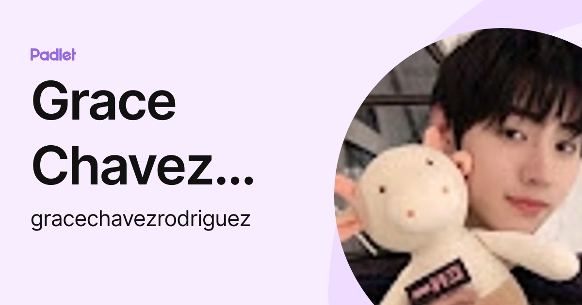 Grace Chavez Rodriguez (gracechavezrodriguez) profile | Padlet