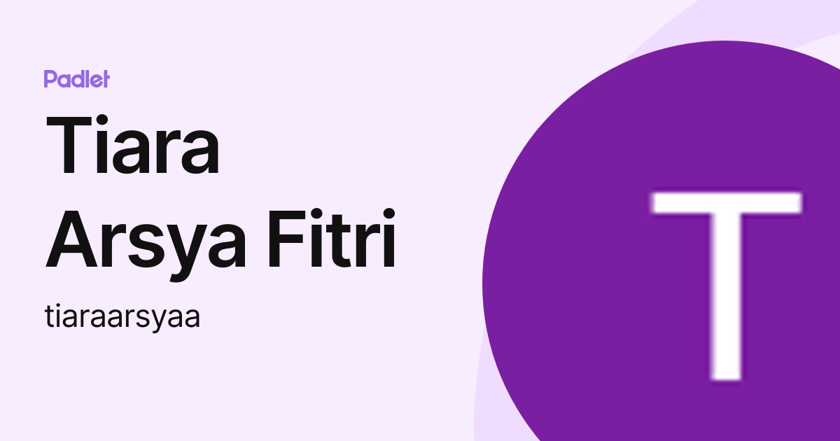 Tiara Arsya Fitri (tiaraarsyaa) profile | Padlet