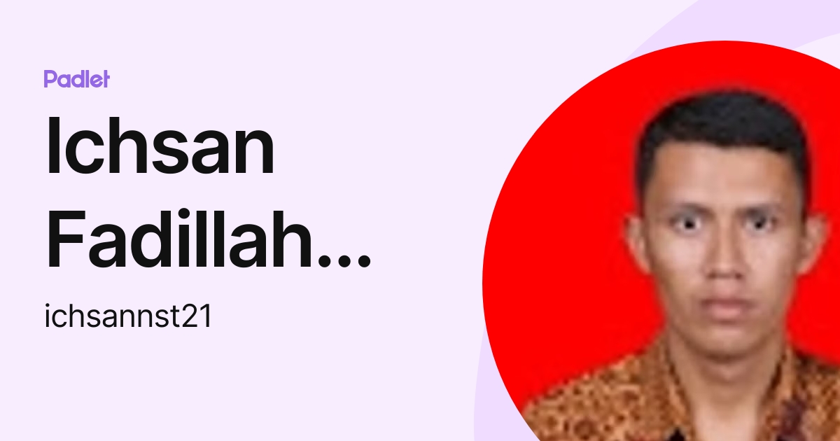 Ichsan Fadillah Nasution (ichsannst21) profile | Padlet