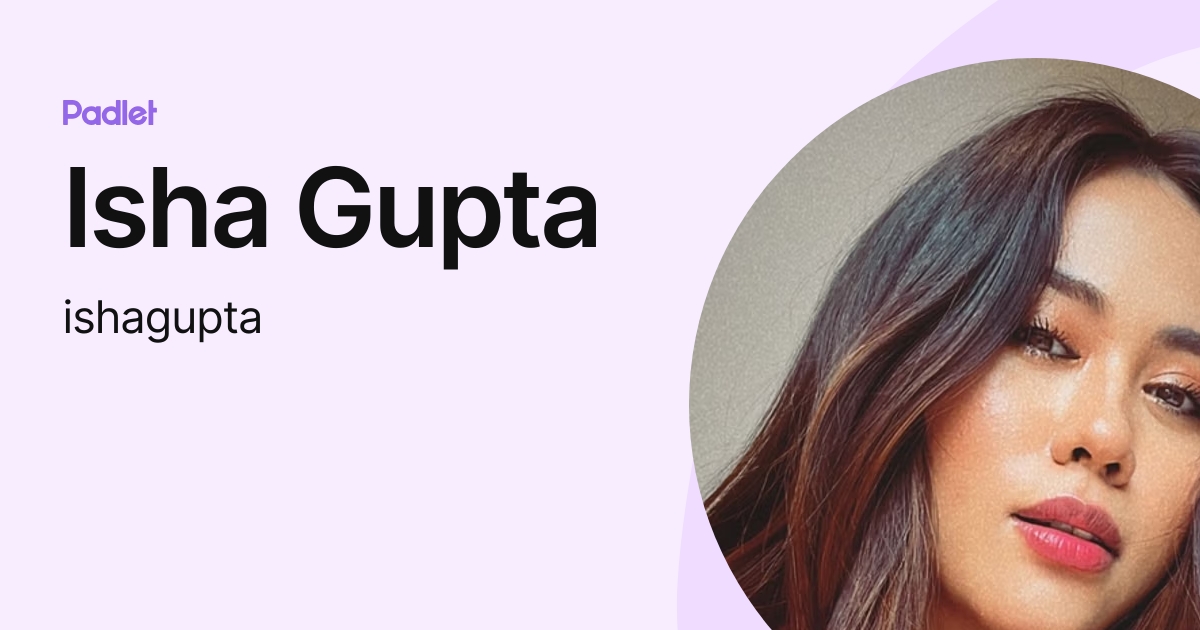 Isha Gupta (ishagupta) profile | Padlet