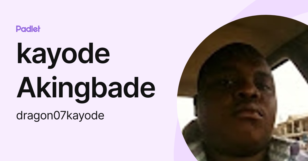 kayode Akingbade (dragon07kayode) profile | Padlet