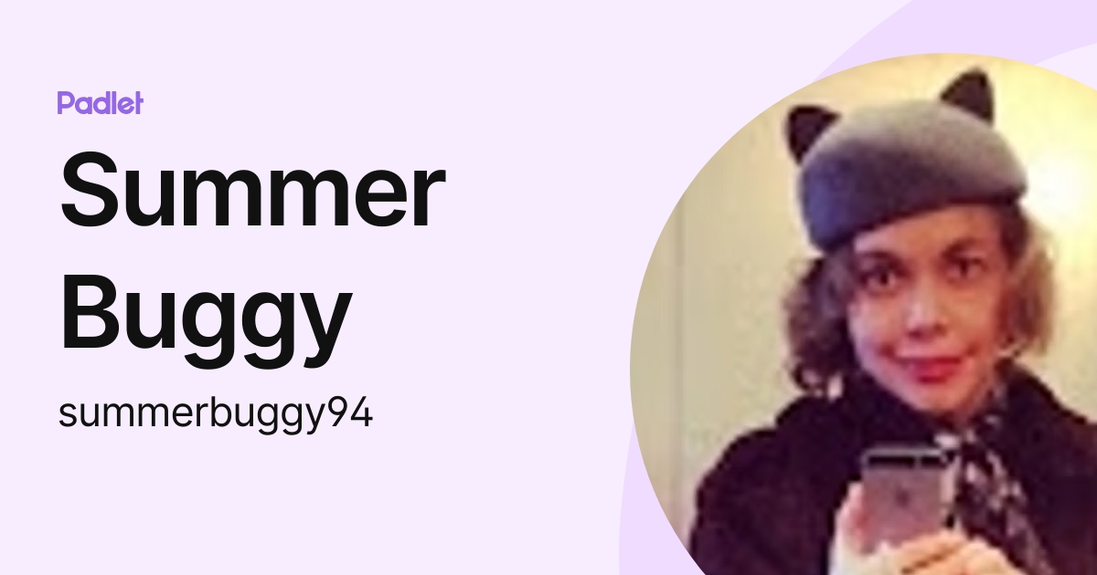 Summer Buggy (summerbuggy94) profile | Padlet