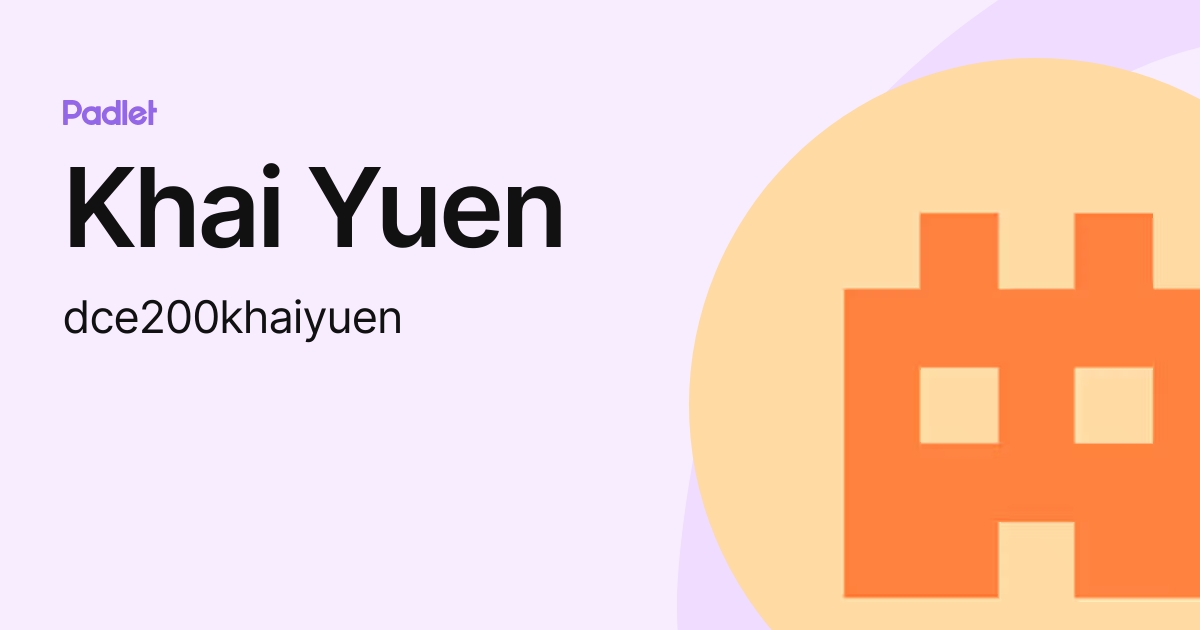 Khai Yuen (dce200khaiyuen) profile | Padlet