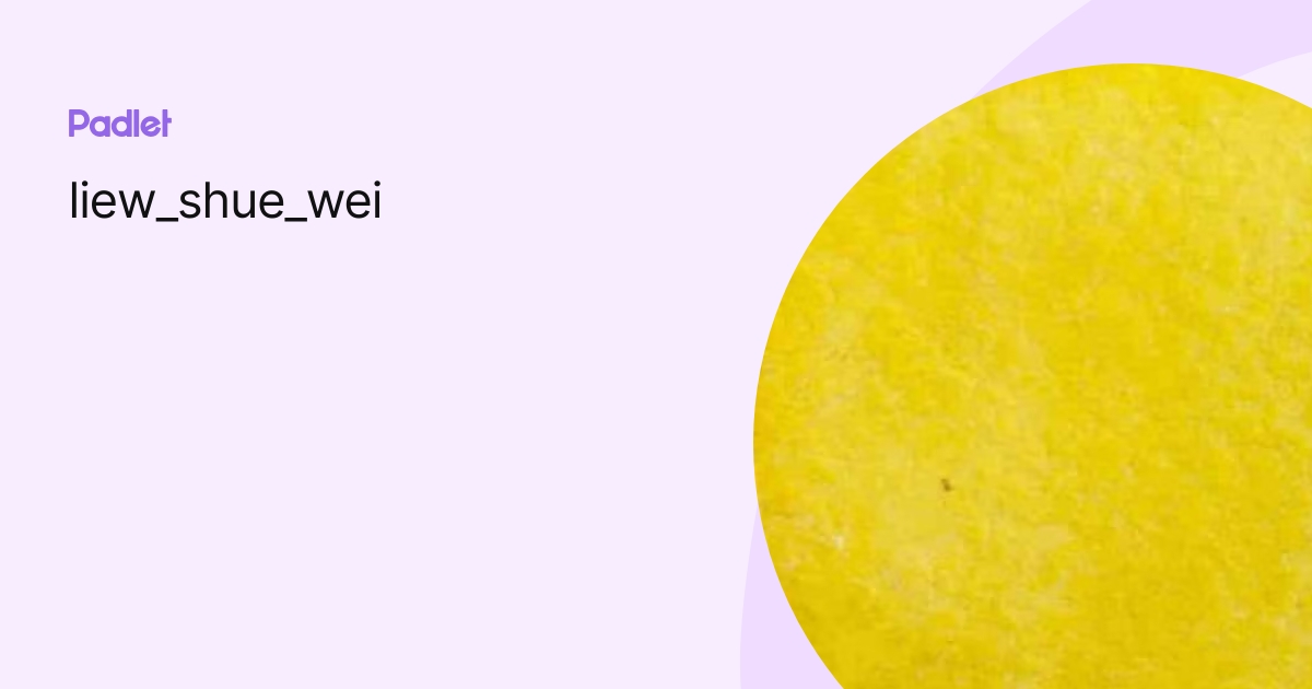 liew_shue_wei profile | Padlet