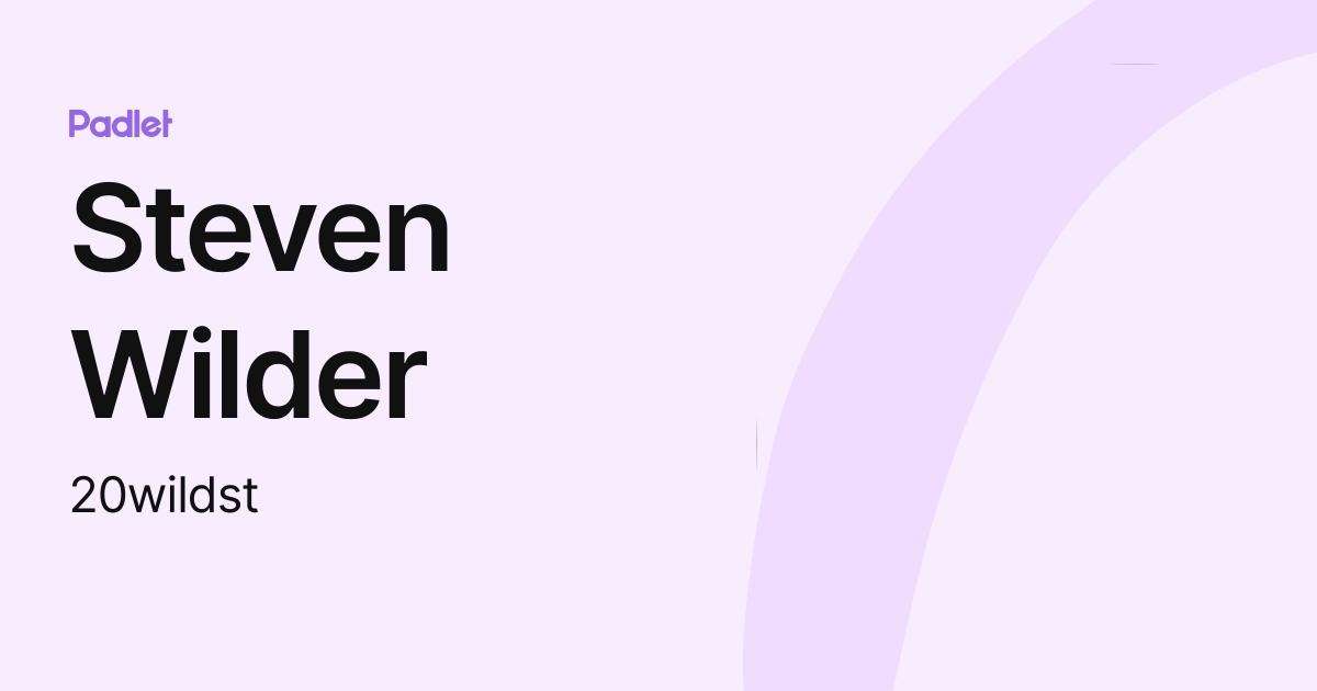 Steven Wilder (20wildst) profile | Padlet