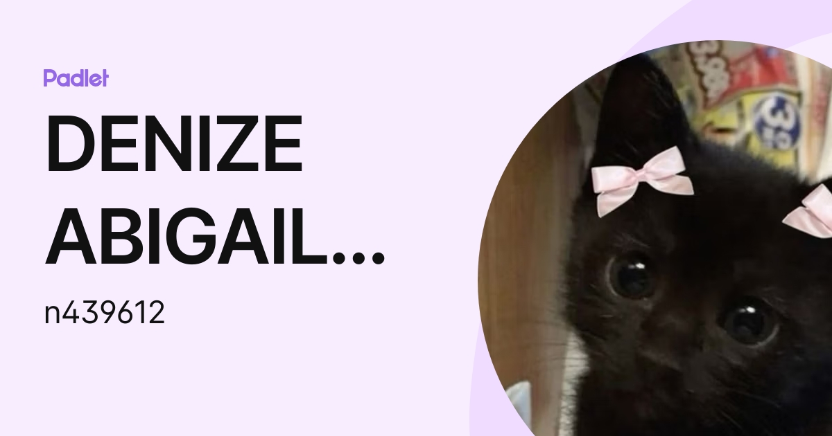 DENIZE ABIGAIL ROSE (n439612) profile | Padlet