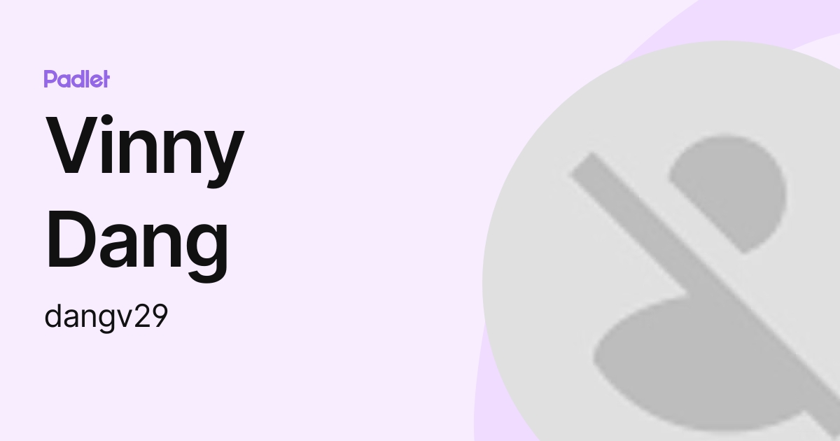 Vinny Dang (dangv29) profile | Padlet