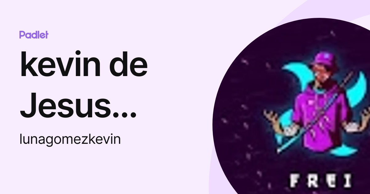 kevin de Jesus Gomez luna (lunagomezkevin) profile | Padlet