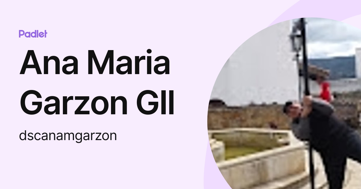 Ana Maria Garzon GIl (dscanamgarzon) profile | Padlet