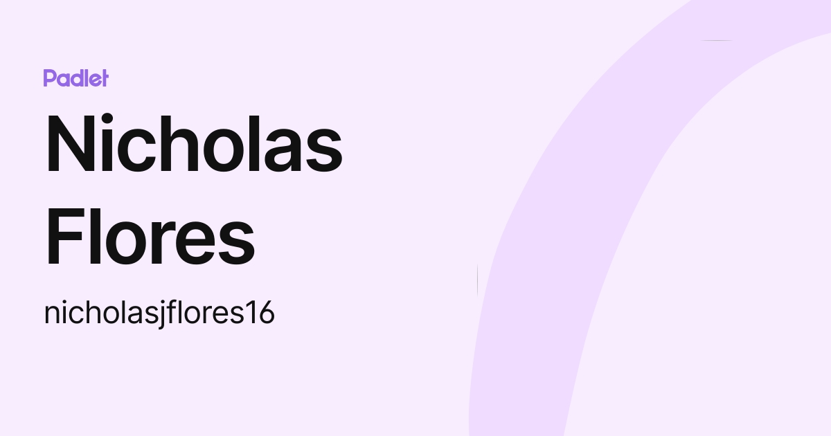 Nicholas Flores (nicholasjflores16) profile | Padlet