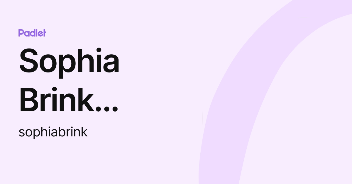 Sophia Brink (Student) (sophiabrink) profile | Padlet