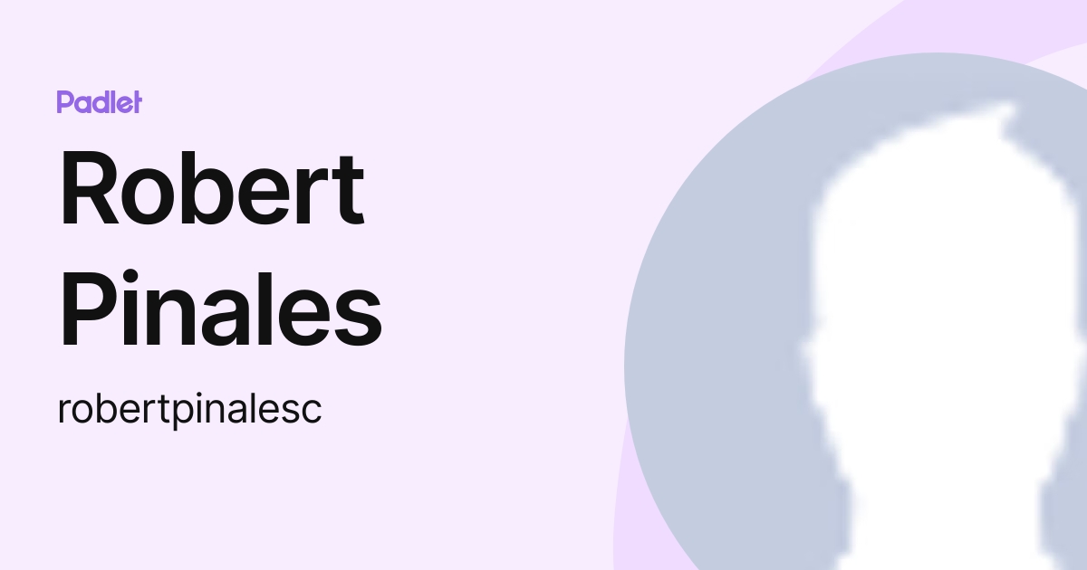 Robert Pinales (robertpinalesc) profile | Padlet
