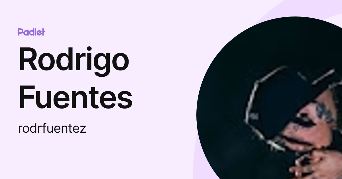Rodrigo Fuentes (rodrfuentez) profile | Padlet