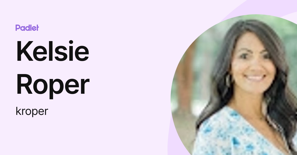 Kelsie Roper (kroper) profile | Padlet