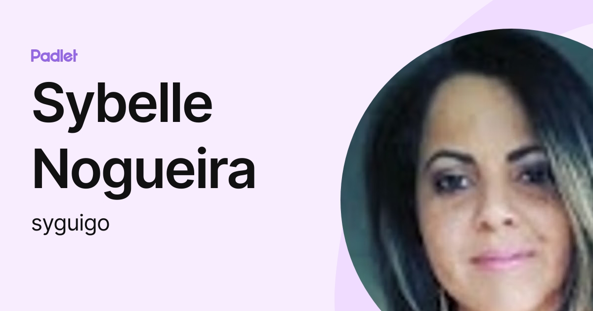 Sybelle Nogueira (syguigo) profile | Padlet