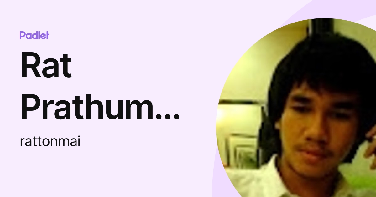 Rat Prathumwan (rattonmai) profile | Padlet