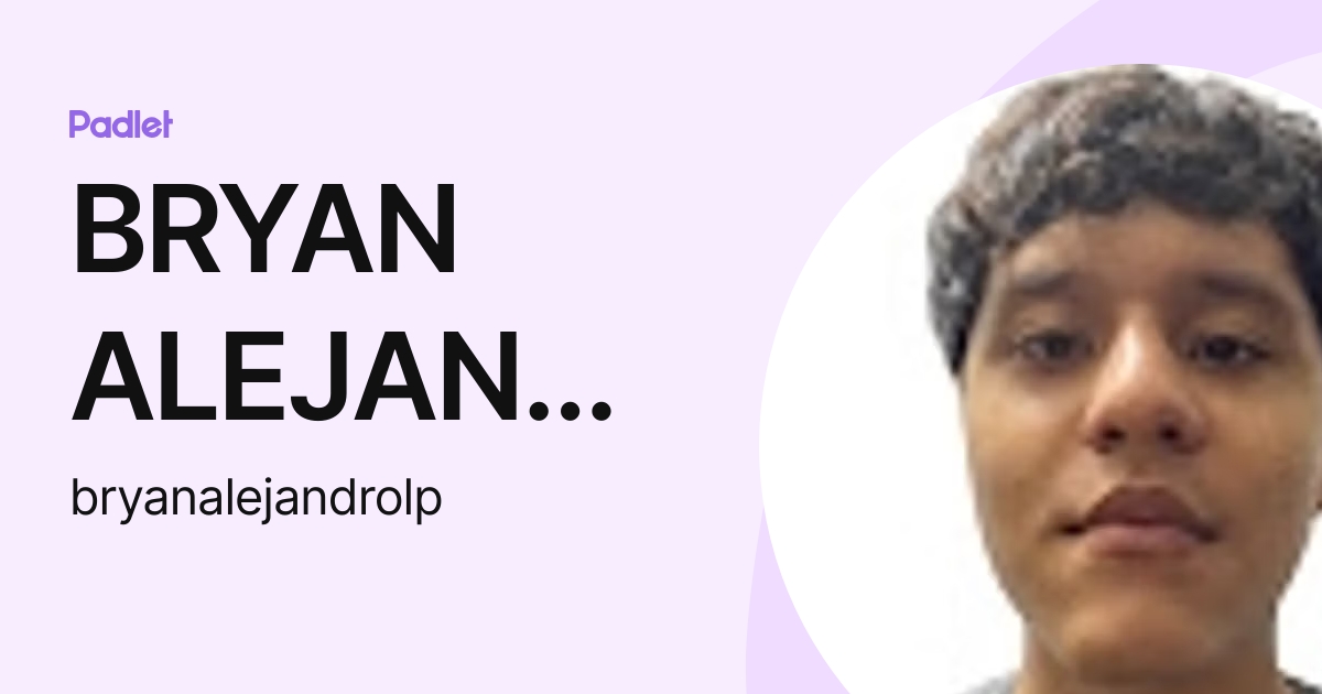 BRYAN ALEJANDRO LOPEZ PENARANDA (bryanalejandrolp) profile | Padlet