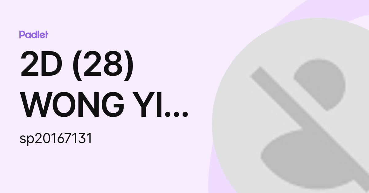 2D (28) WONG YIK CHING IVY (sp20167131) profile | Padlet