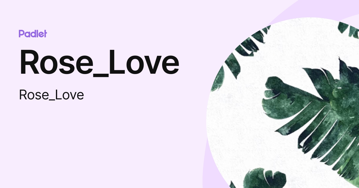 Rose_Love (Rose_Love) profile | Padlet
