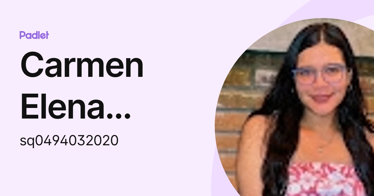 Carmen Elena Serrano Quintanilla (sq0494032020) profile | Padlet